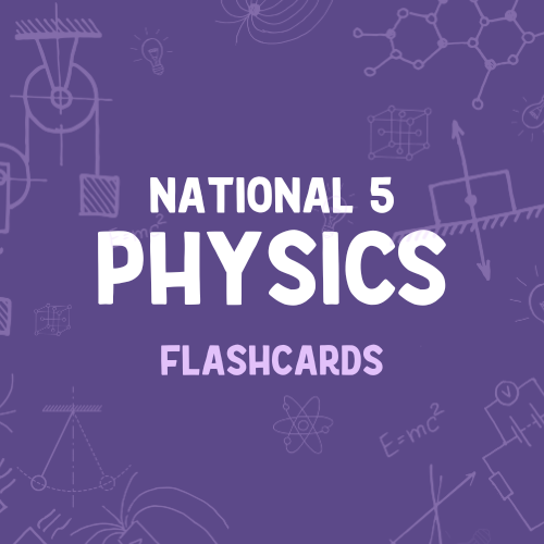 National 5 Physics Flashcards - Created by Experienced Teachers – Grade ...